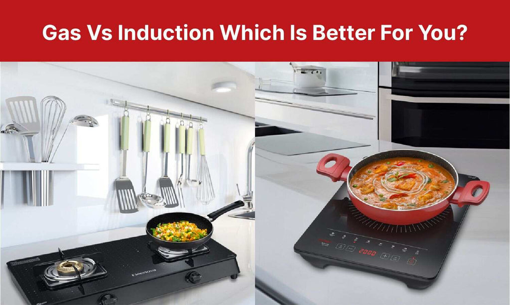 Gas Vs Induction: Important Points To Decide Wisely – Eleenova